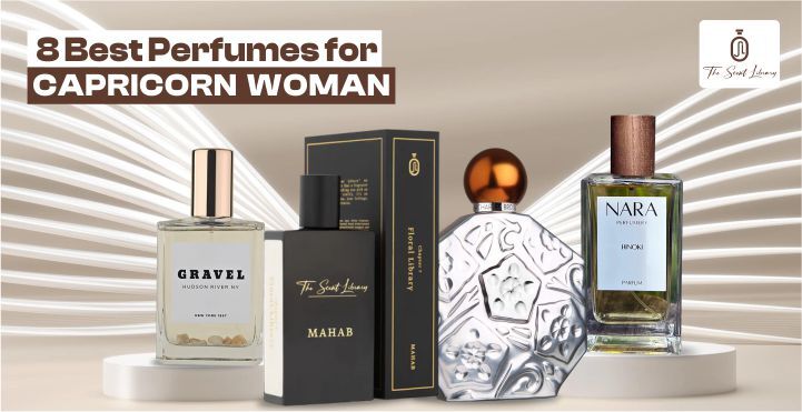 Best Perfume for Capricorn Woman: 8 Scents to Find in UAE